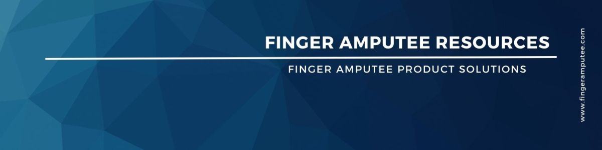 Finger Amputee Product Solutions – Finger Amputee Resources